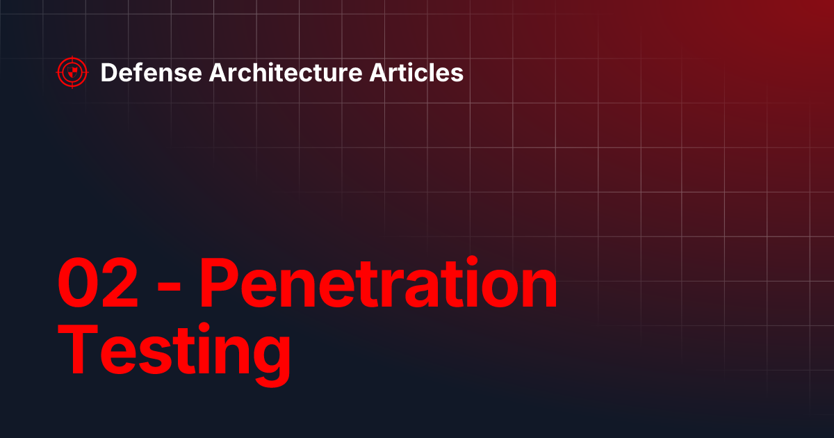 02 - Penetration Testing | Defense Architecture Articles